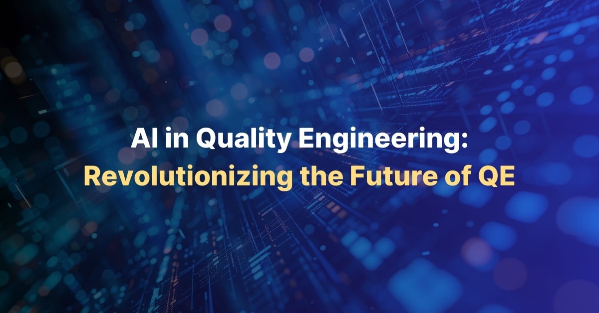 AI in Quality Engineering: Revolutionizing the Future of QE